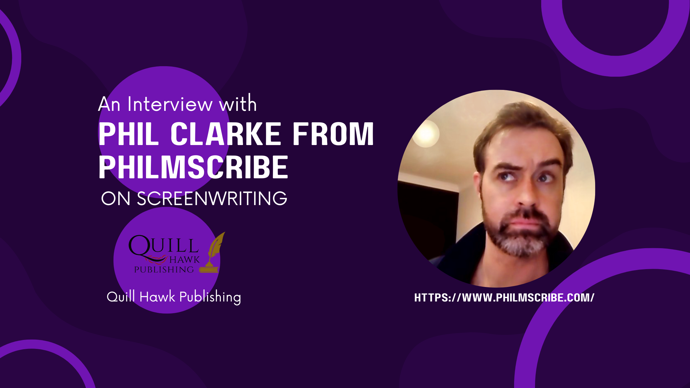 An Interview with Phil Clarke From Philmscribe on Screenwriting – Quill ...